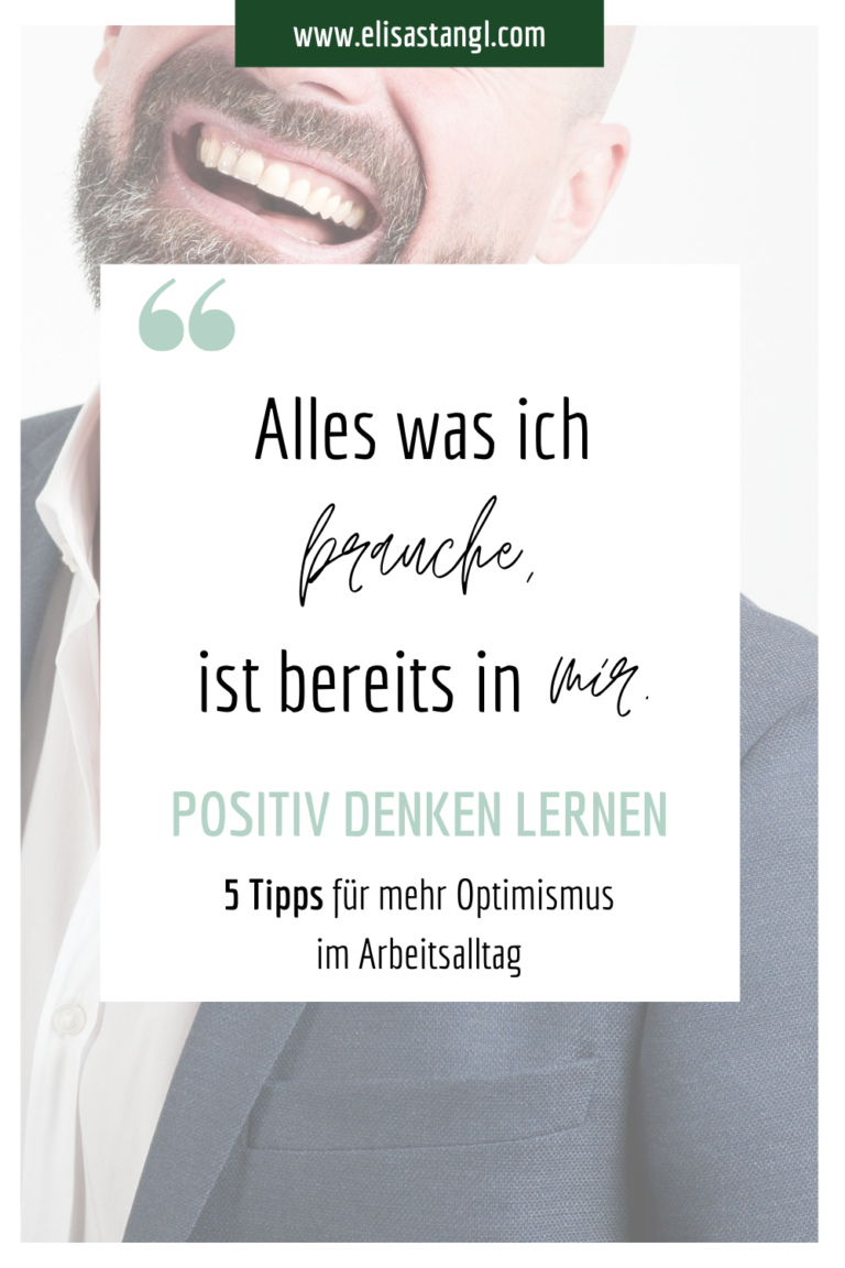 Positiv Denken lernen: 5 Tipps für mehr Optimismus - Elisa Stangl